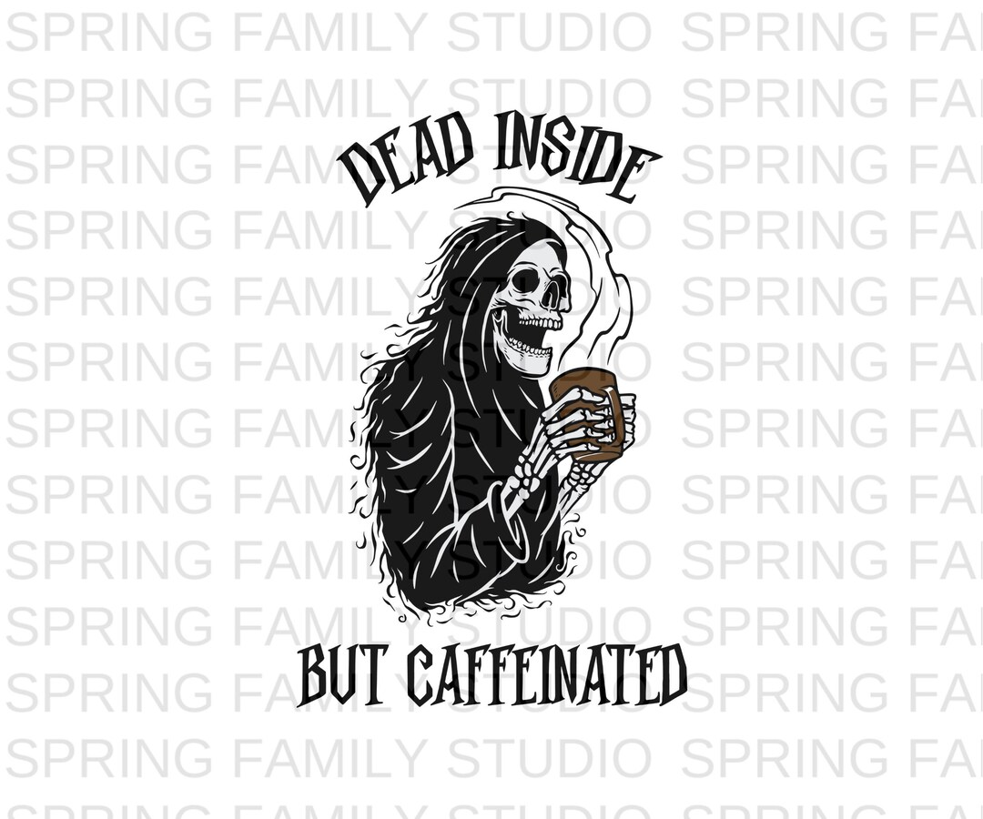 Dead Inside but Caffeinated Png Svg, Coffee Skeleton Png Svg, Funny ...