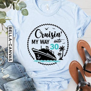 Cruisin' My Way Into 30 Cruise Birthday Shirt, Birthday Cruise Shirts ...