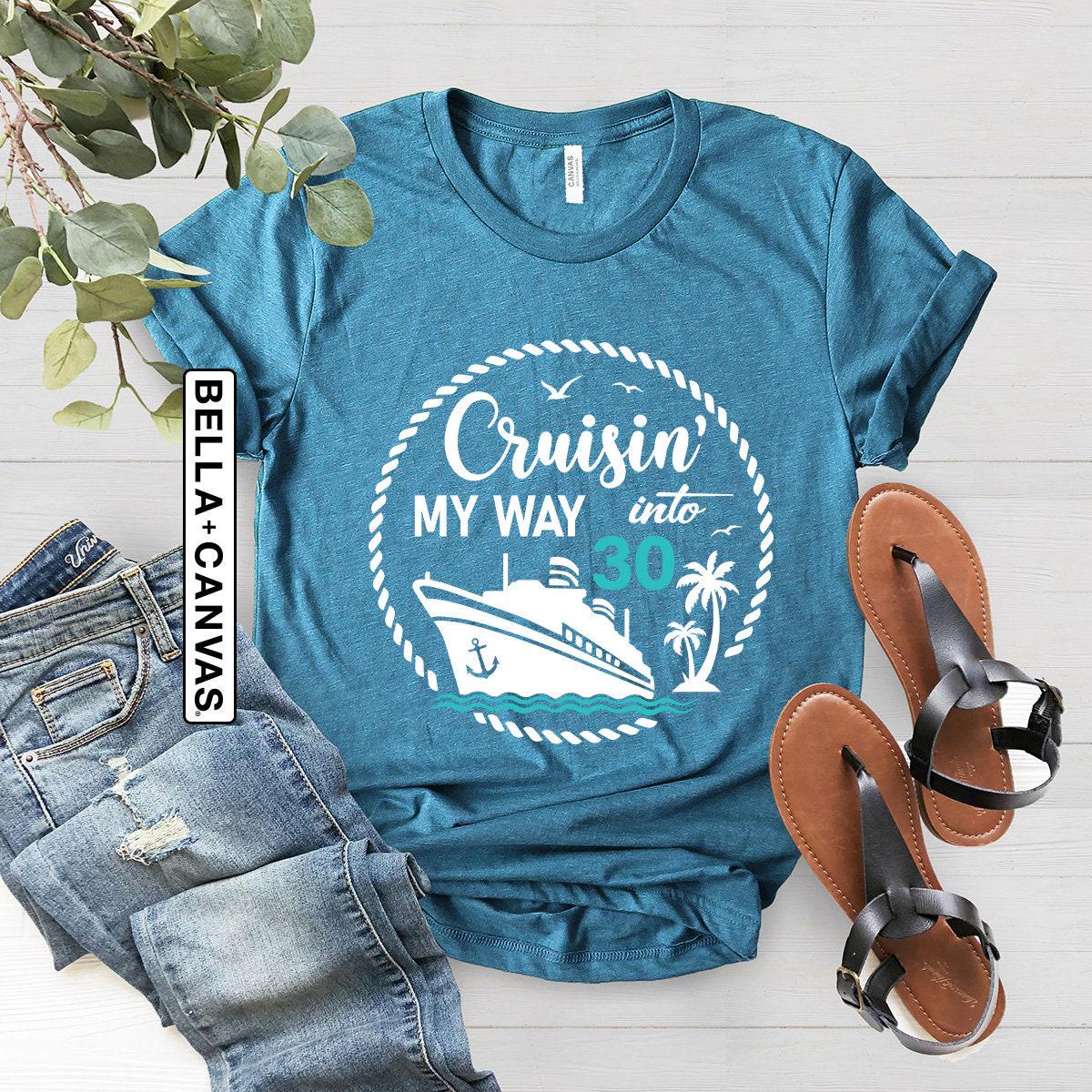 Cruisin' My Way Into 30 Cruise Birthday Shirt, Birthday Cruise Shirts ...