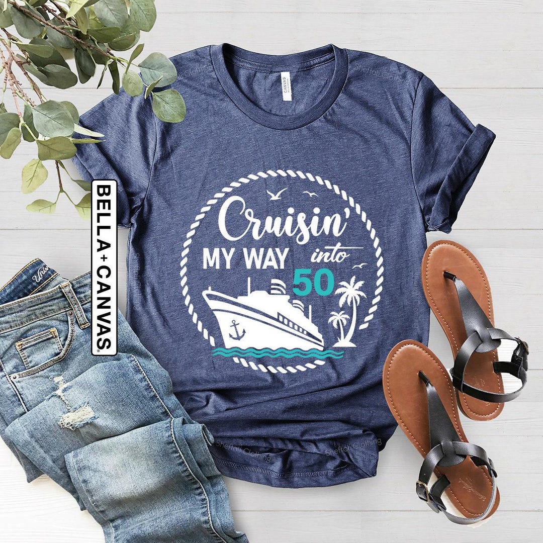 Cruise Birthday Shirt, Cruisin' My Way Into 50 Birthday Cruise Shirts ...