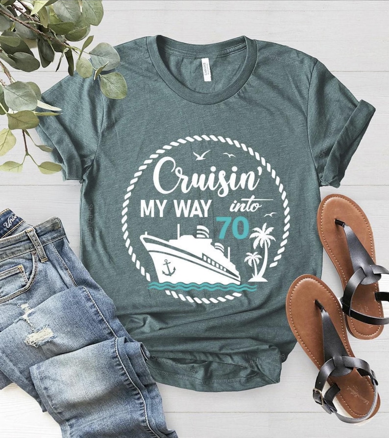 Cruisin' My Way Into Cruise Birthday Shirt, 70th Birthday Cruise Shirts ...