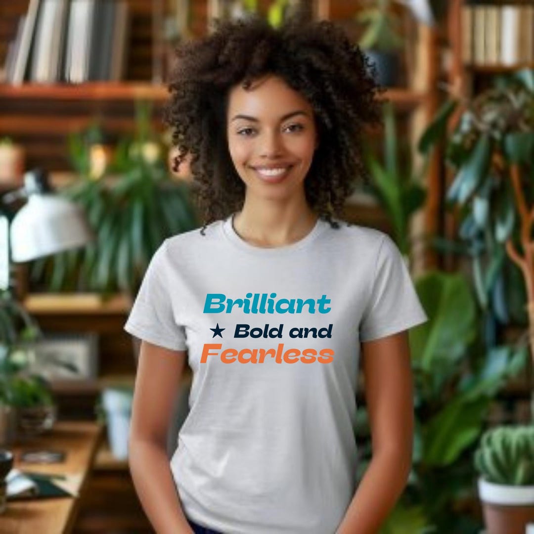 Brilliant, Bold, and Fearless Unisex Shirt, Motivational Tee, Trendy ...