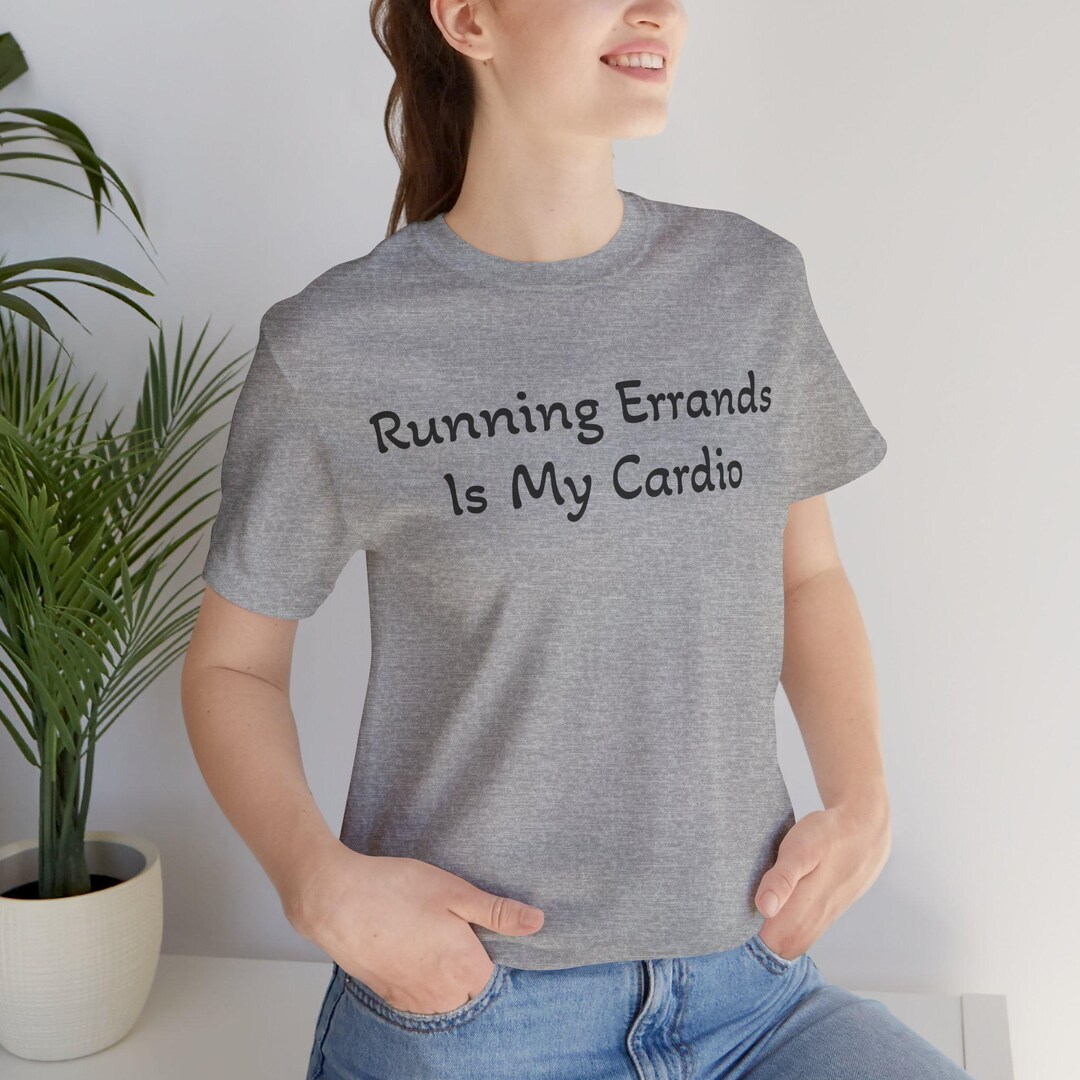 Running Errands Cardio Funny Mom Shirt Humor Unisex Jersey Short Sleeve ...