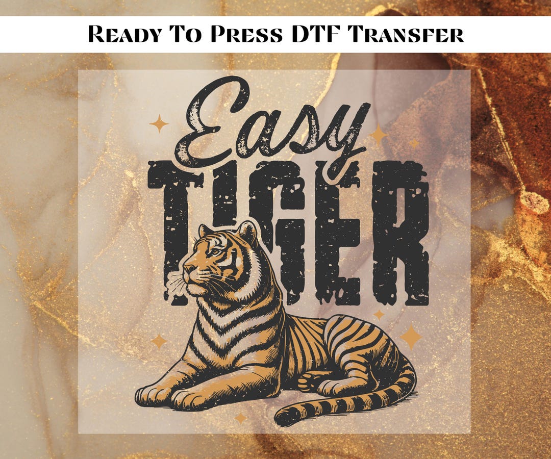 Trendy Retro Easy Tiger DTF Transfer Ready to Press, Funny Sarcastic ...
