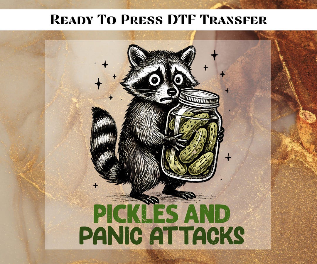 Pickles and Panic Attacks DTF Transfer Ready to Press,funny Sarcastic ...