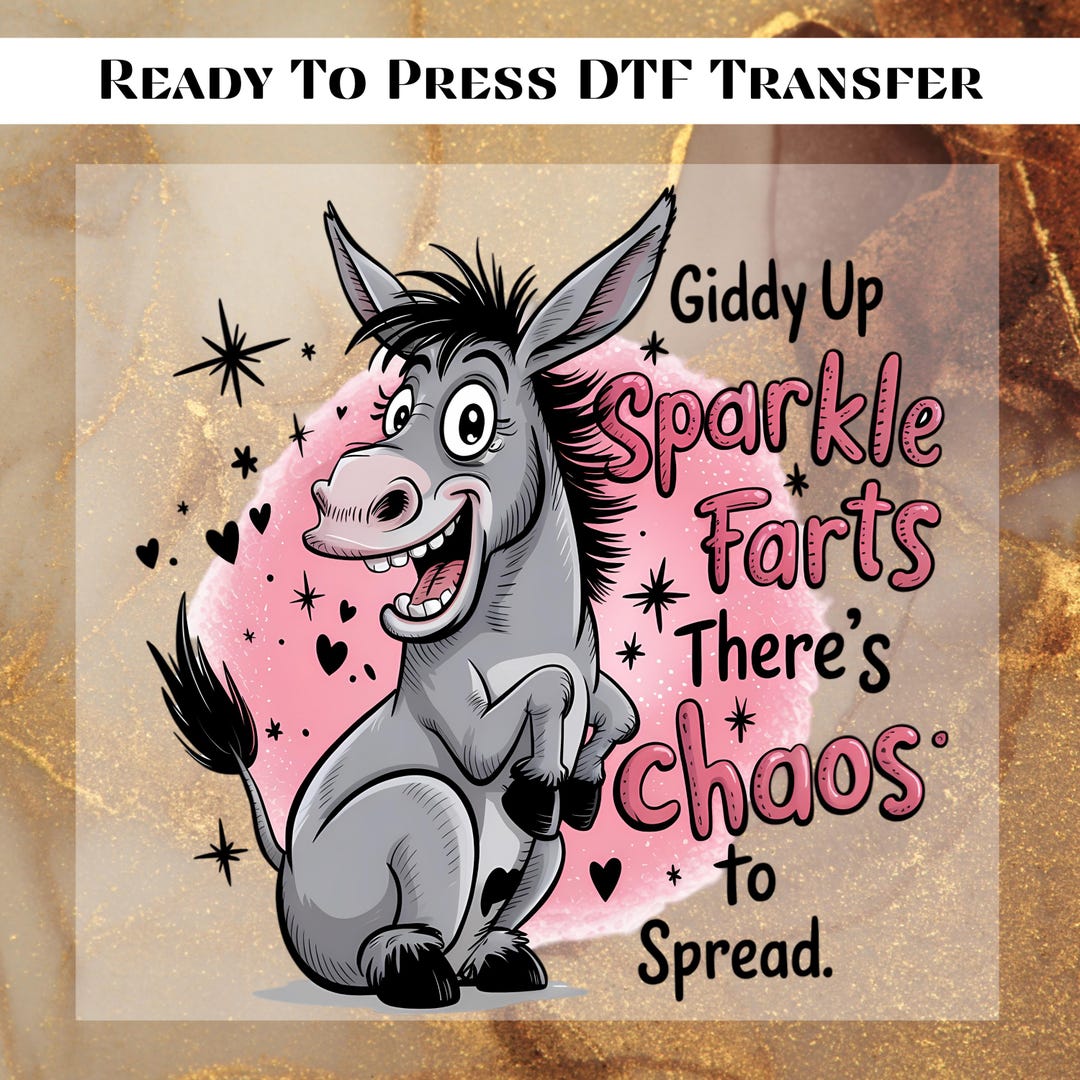 Giddy up Sparkle Farts DTF Transfer for Ready to Press, There's Chaos ...