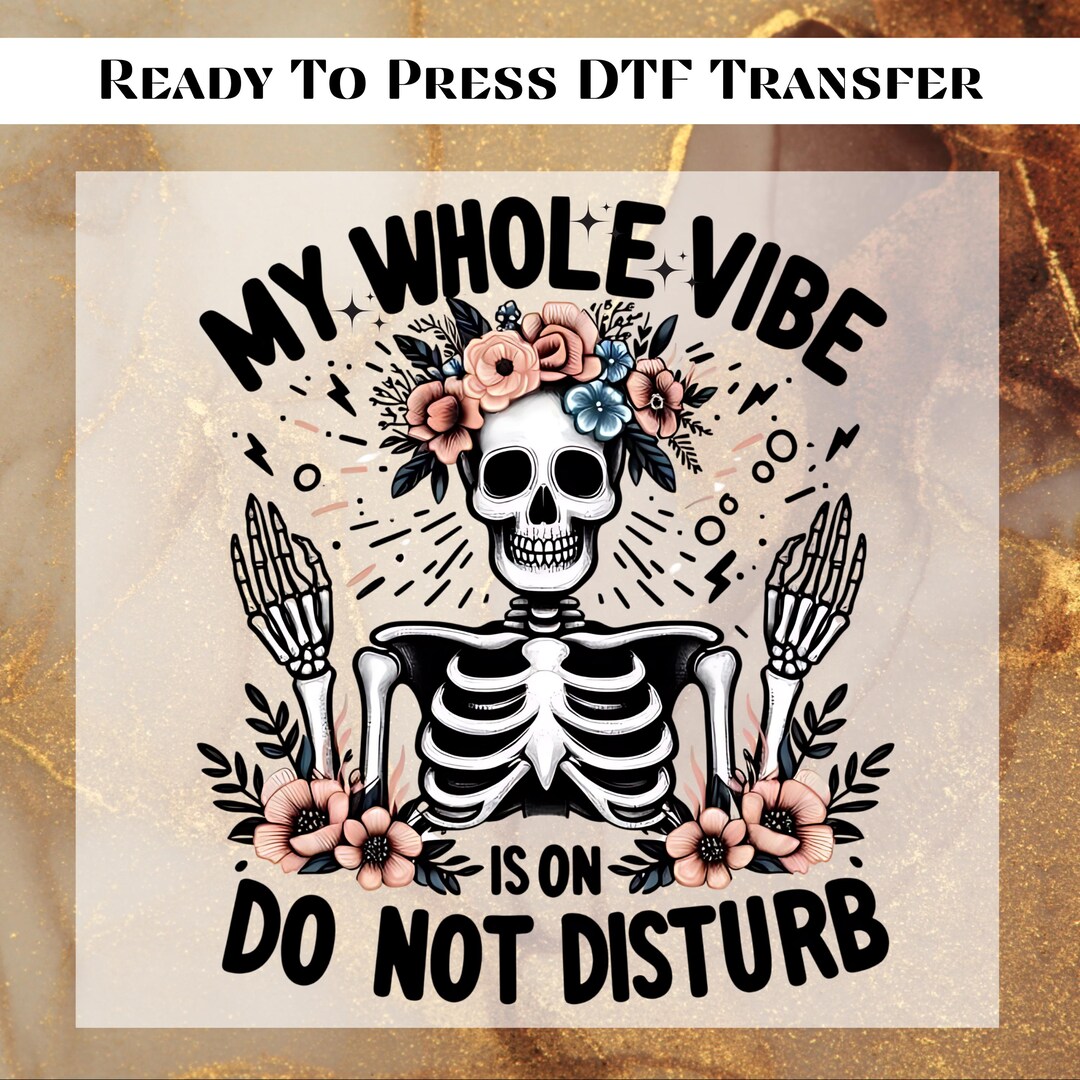 My Whole Vibe is on Do Not Disturb Ready to Press,good Vibes DTF Print ...
