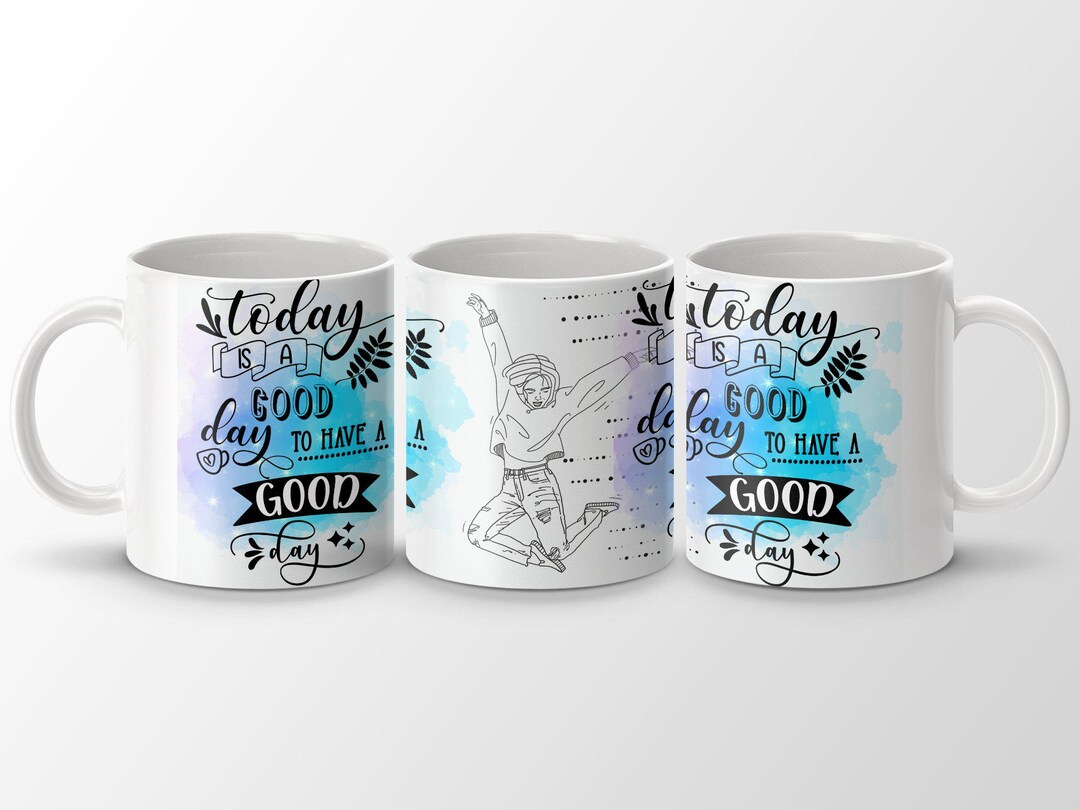 Today is a Good Day Mug, Motivational Mug, Inspirational Coffee Cup ...