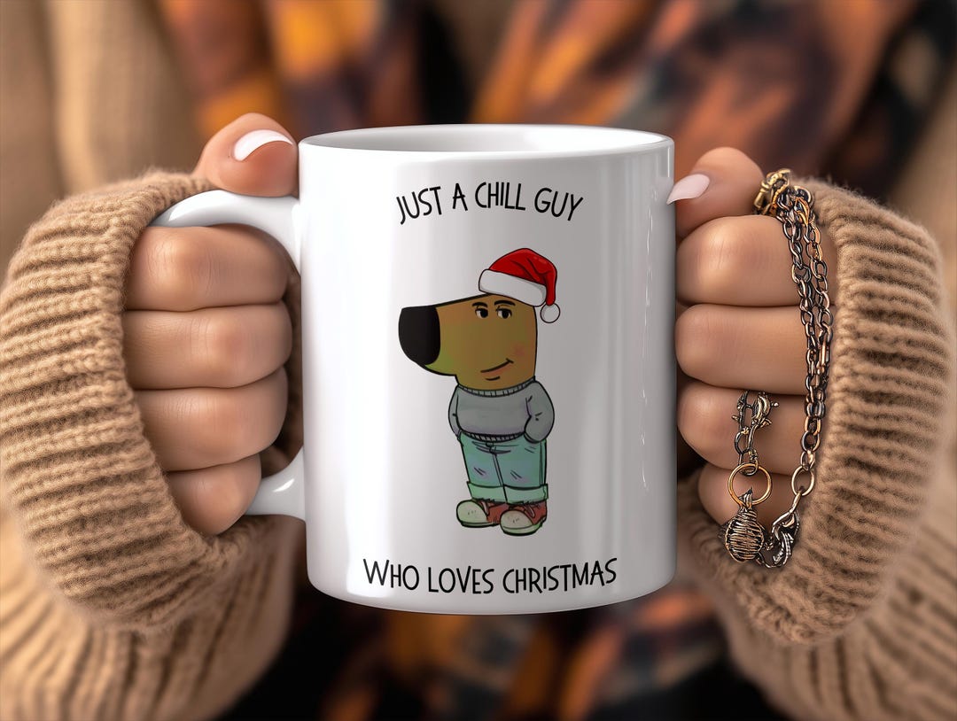 Chill Guy Ceramic Mug, Just a Chill Guy Who Loves Christmas, Tiktok ...