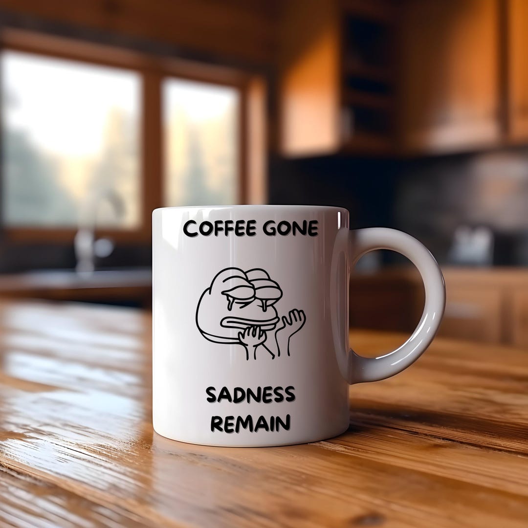 Coffee Gone Sadness Remain Ceramic Mug, Pepe Frog Meme Funny Quote Cup ...