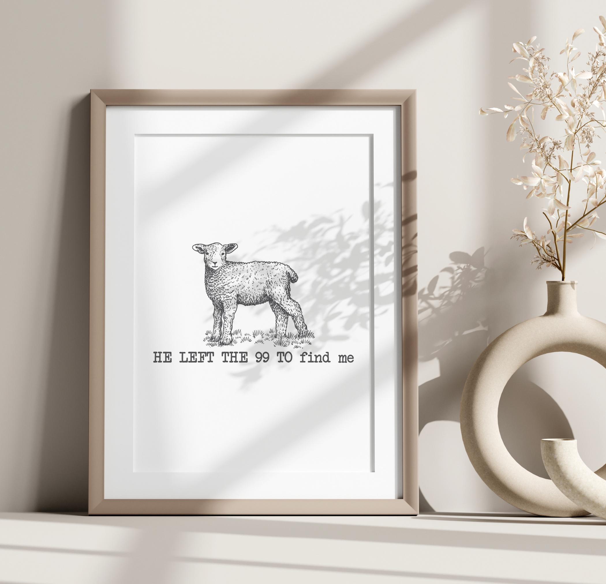 He Left the 99 to Find Me Printable Wall Art, Faith-based Digital ...