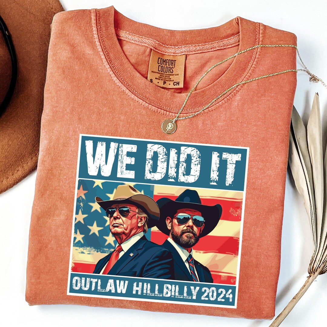 Comfort Colors®vintage We Did It Outlaw and the Hillbilly 2024 ...