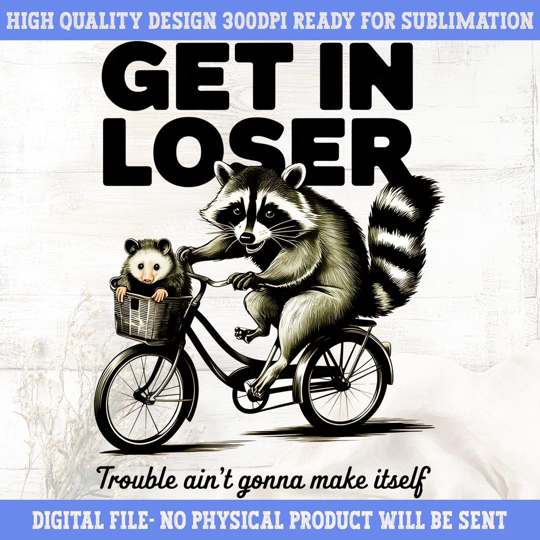 Get in Loser Trouble Ain't Gonna Make Itself PNG - Vintage Digital ...