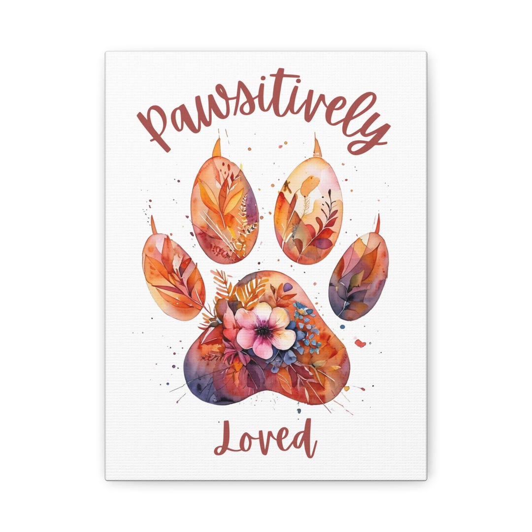 Canvas Print, Paw Print That Says Pawsitively Loved, Pet Lover Wall Art ...