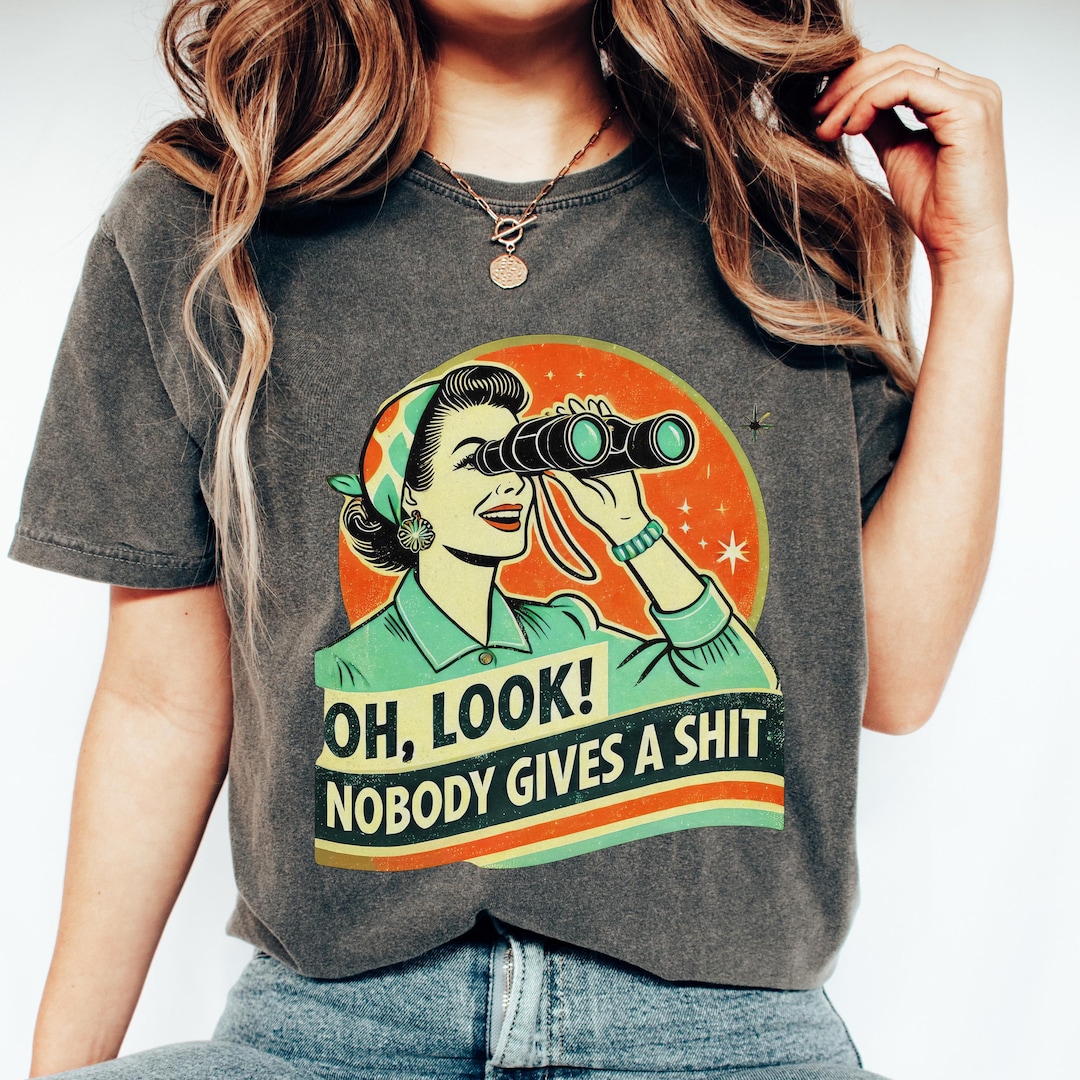 Comfort Colors® Oh Look! Nobody Gives a Shit Shirt Funny Shirt Funny ...