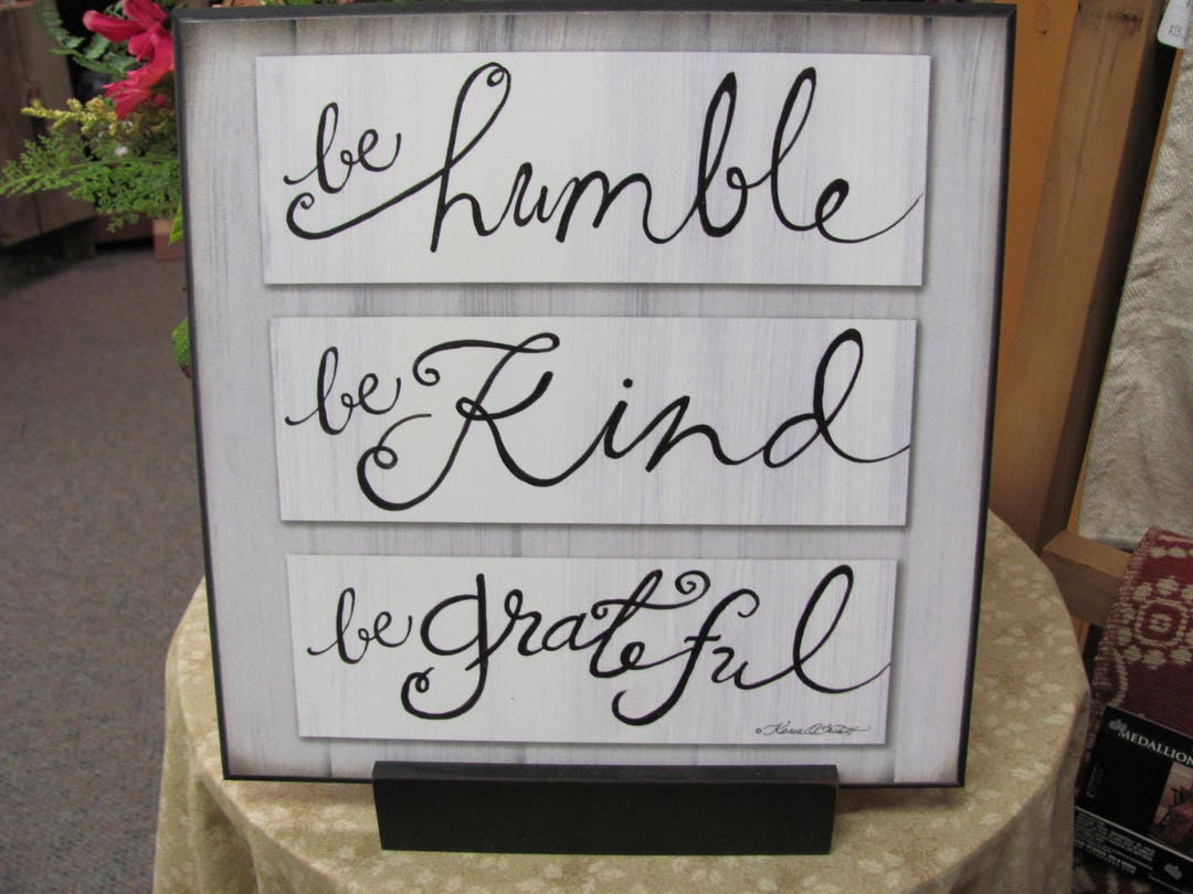 Be Humble,be Kind,be Gratefull, Wooden Art Sign,inspirational,12hx12w ...