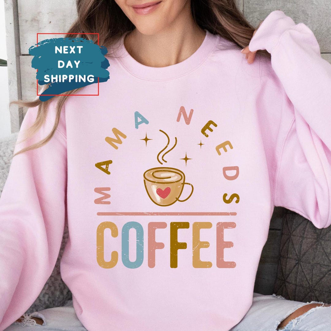 Mama Coffee Sweatshirt Mama Need Coffee Sweater Coffee Lover Sweatshirt ...
