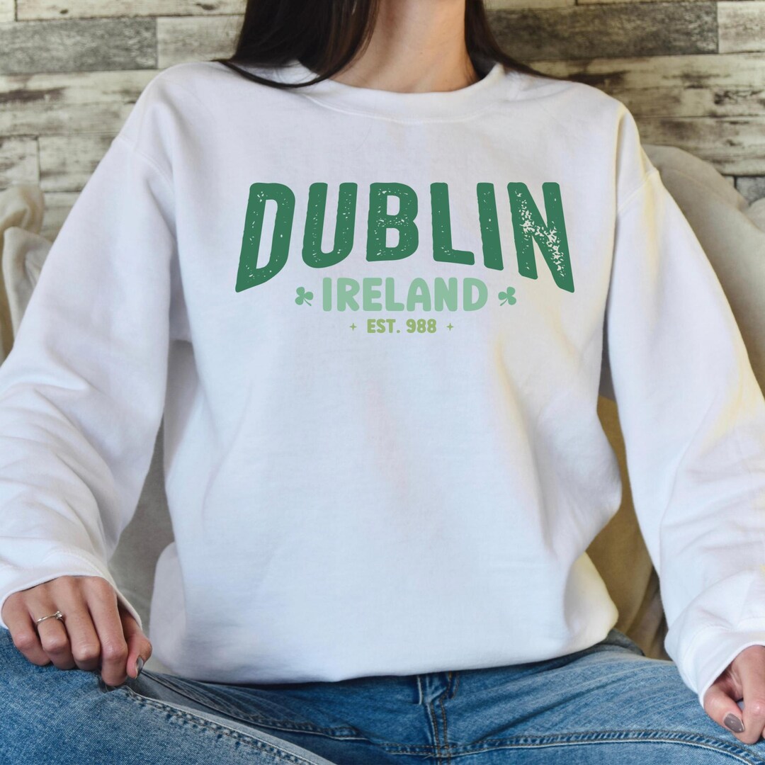 Dublin Ireland Est. 988 Sweatshirt - St. Patrick's Day Gift - Etsy