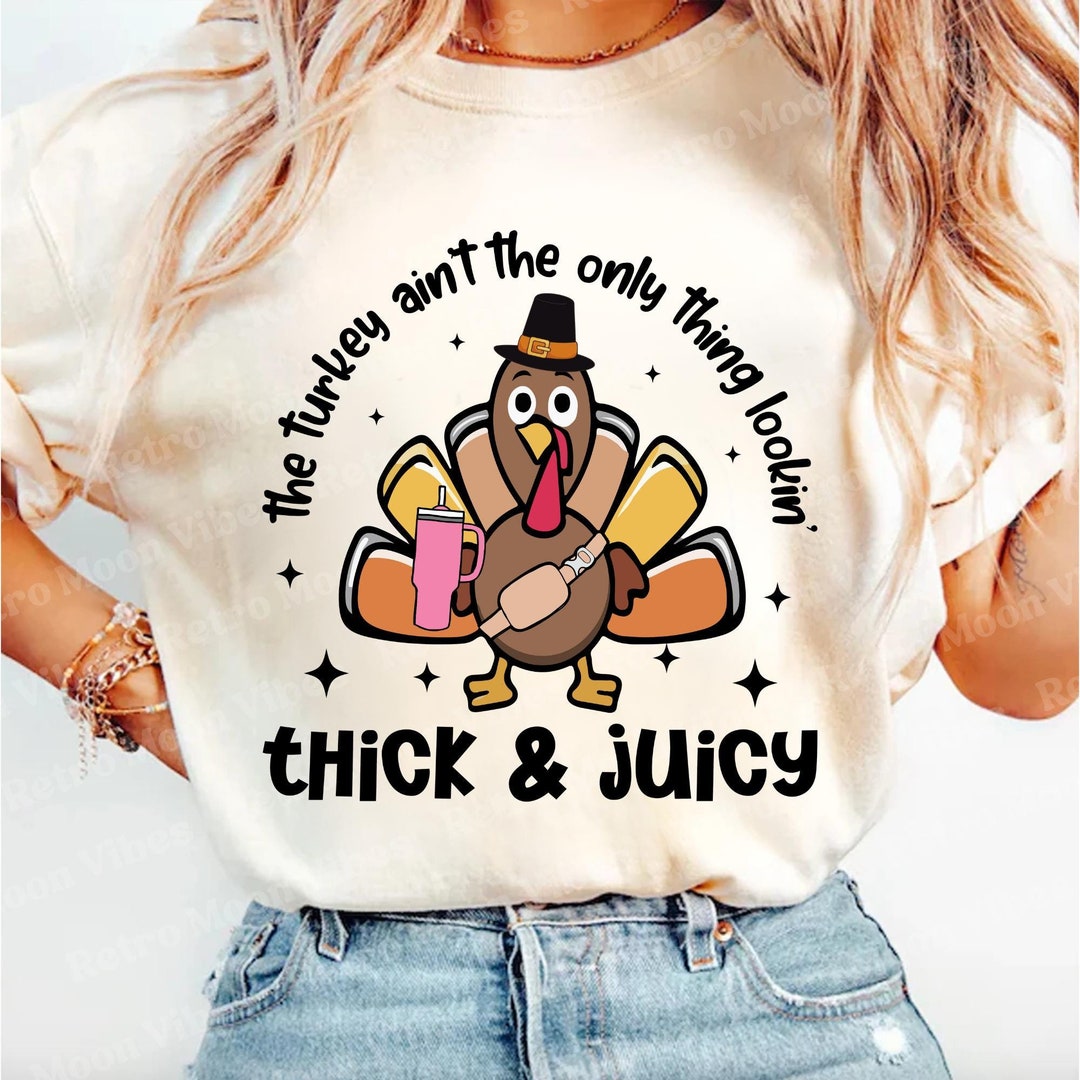 Thick and Juicy Turkey Png, Retro Turkey Png, Retro Thanksgiving Shirt ...
