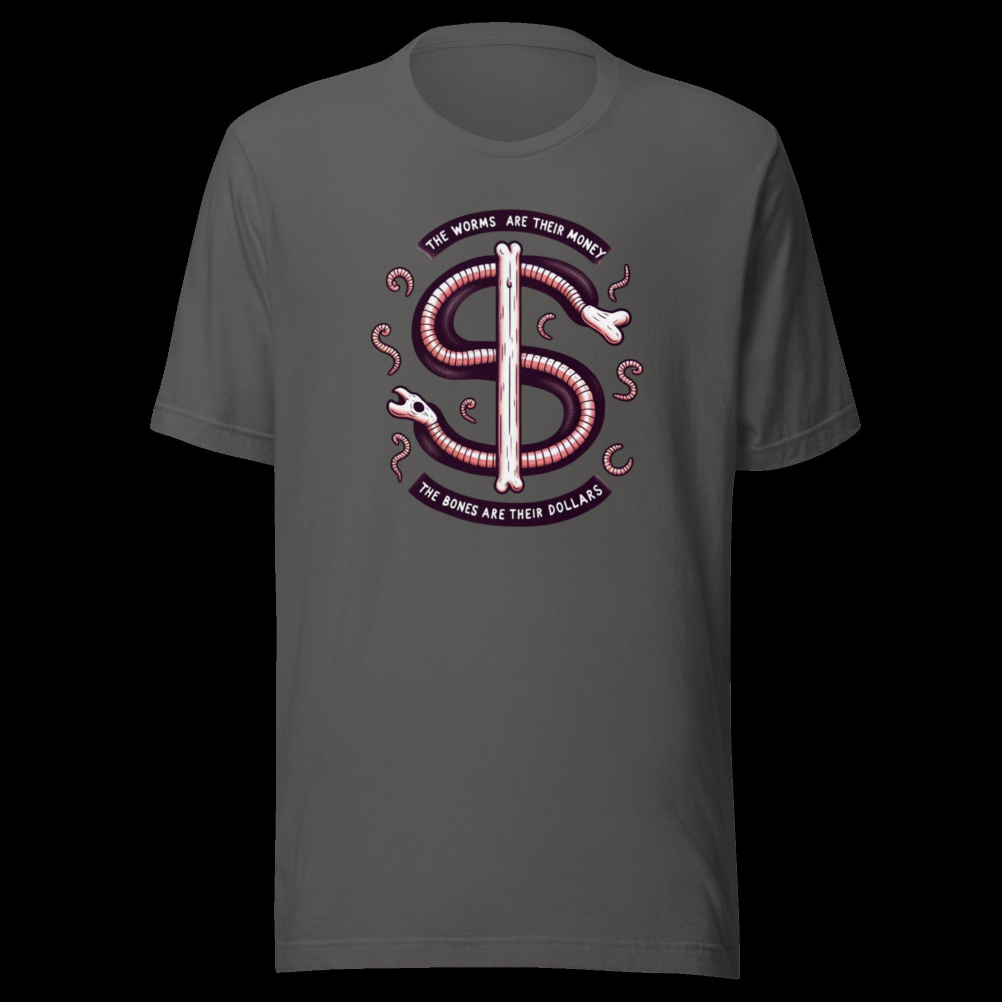 The Worms Are Their Money the Bones Are Their Dollars Shirt ITYSL - Etsy
