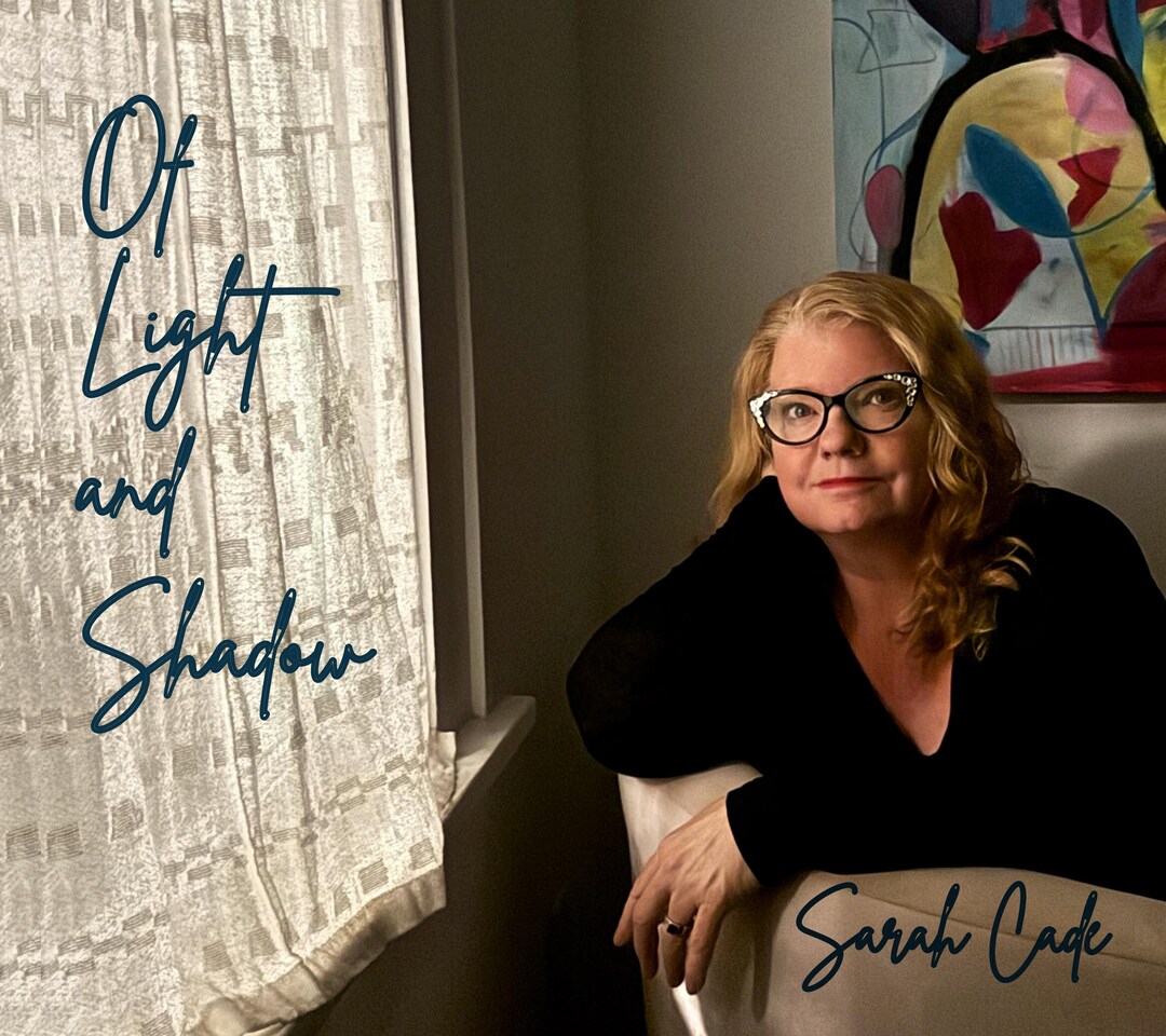 Of Light and Shadow Original Music by Sarah Cade Folk Americana Singer ...