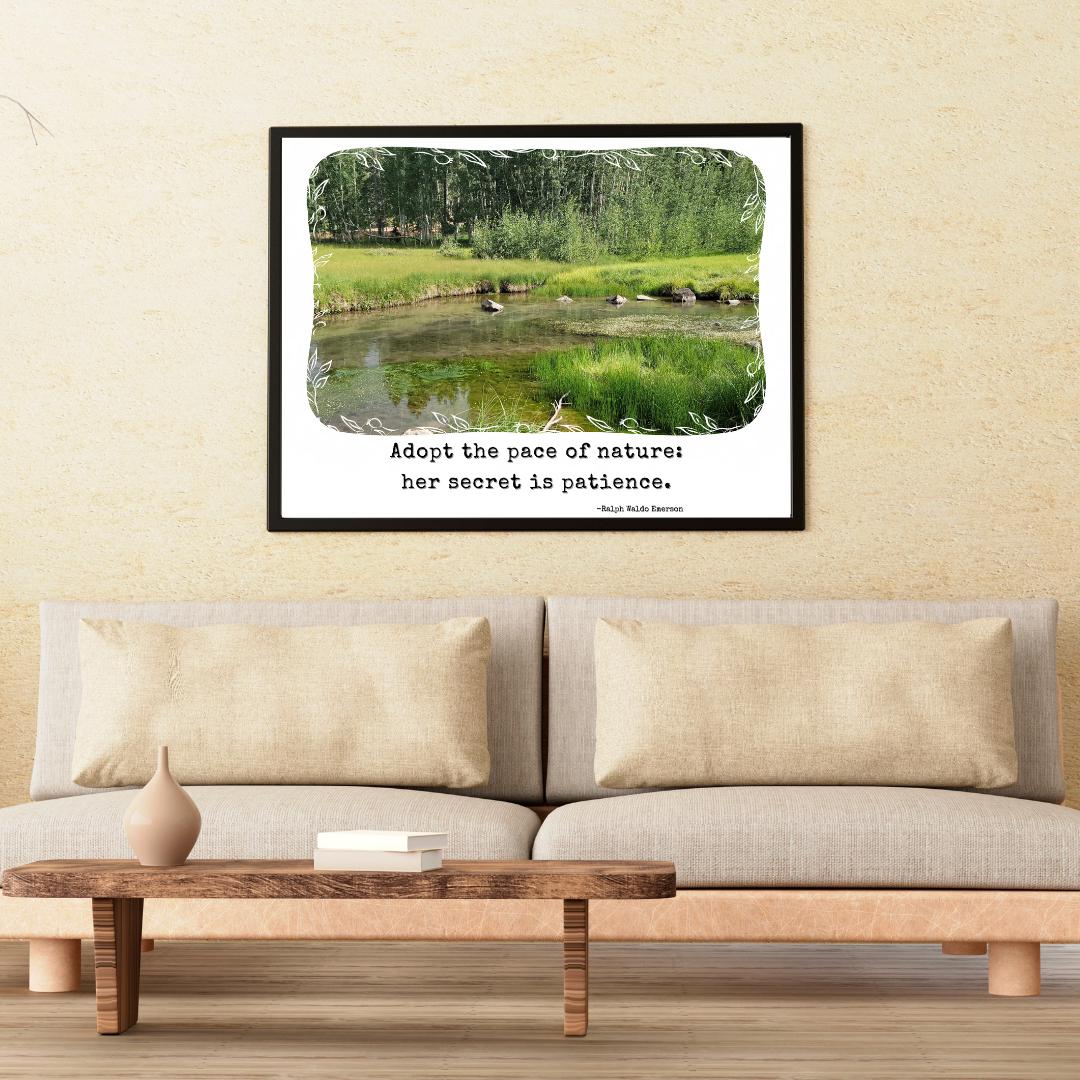 Adopt the Pace of Nature Quote Art Print - Ralph Waldo Emerson - Serene ...