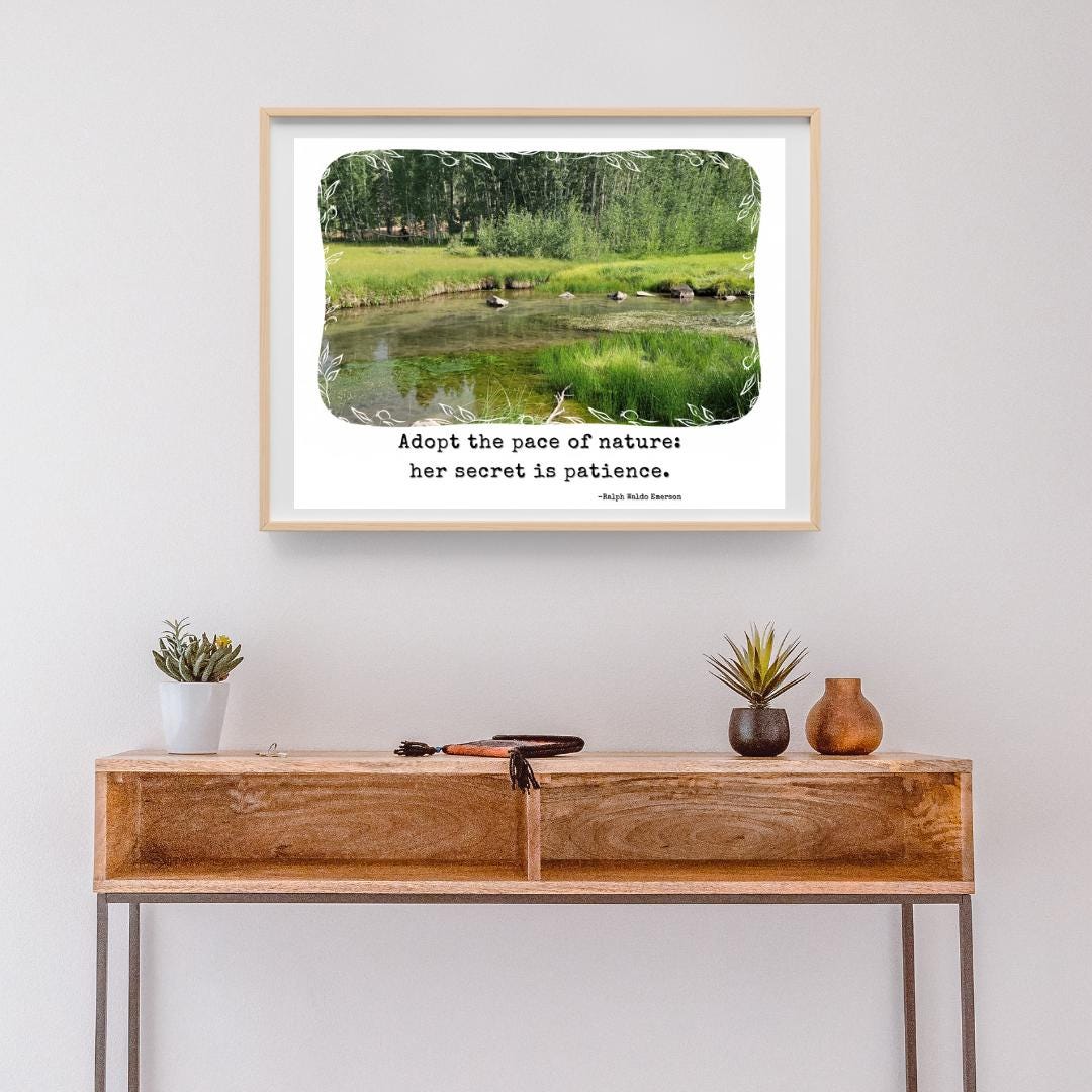 Adopt the Pace of Nature Quote Art Print - Ralph Waldo Emerson - Serene ...
