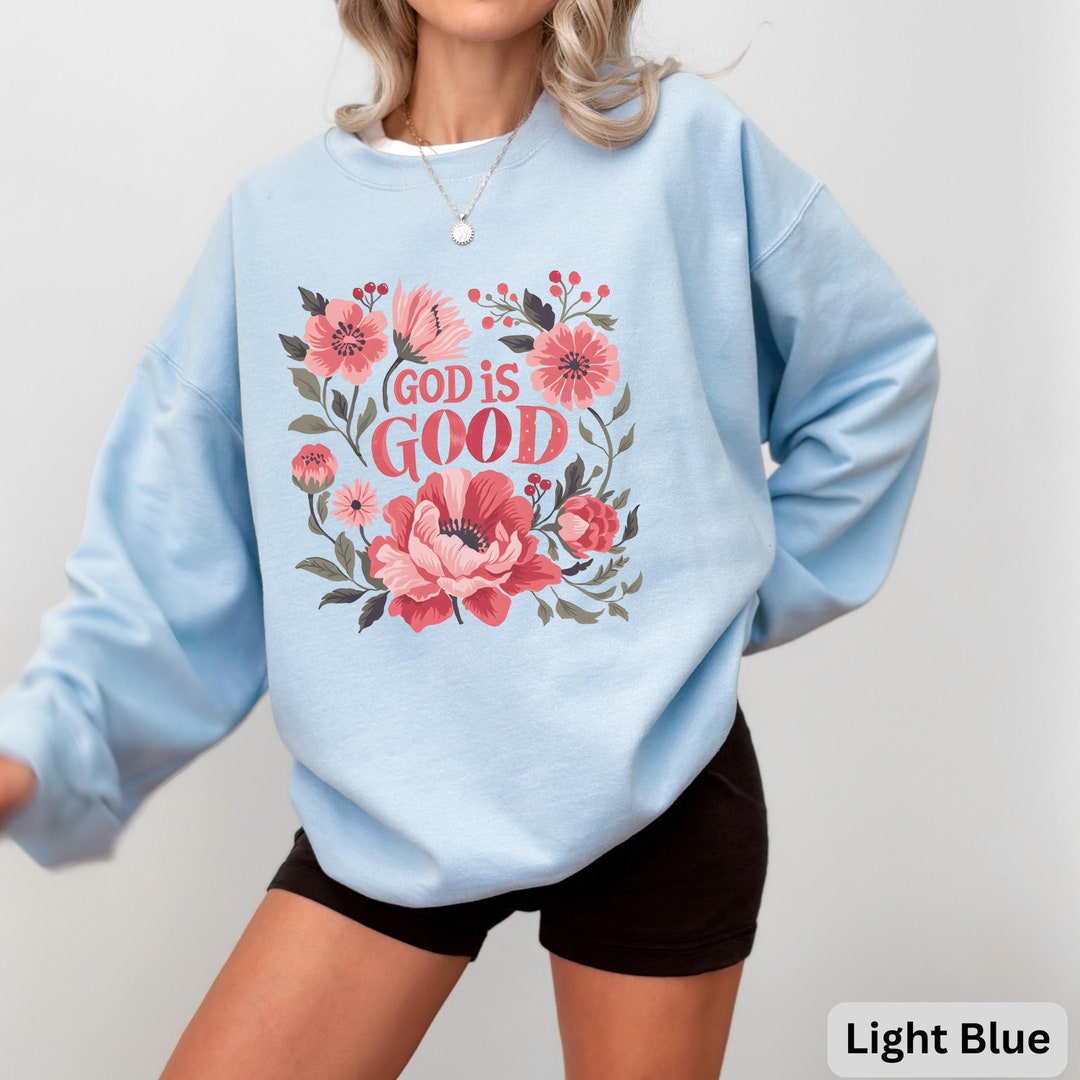 God is Good Floral Sweater, God is Good All the Time Religious Sweater ...
