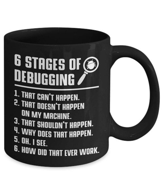 6 Stages of Debugging Coder Programmer Funny Coffee Mug | Etsy 6 Stages of Debugging Coder Programmer Funny Coffee Mug | Etsy