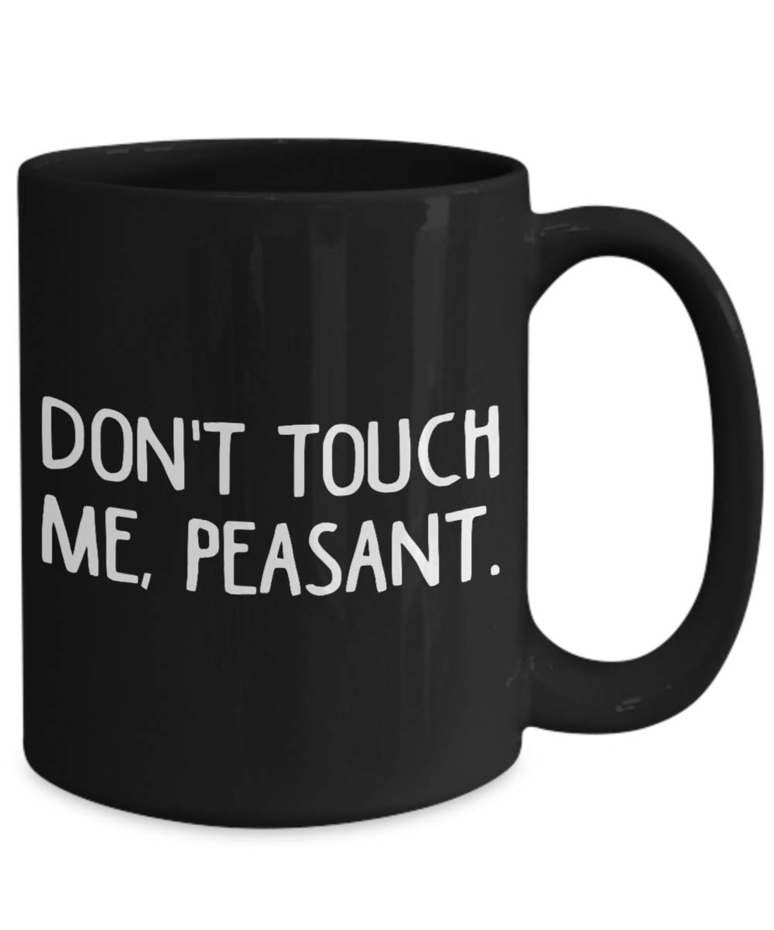 Don't Touch Me Peasant Mean Condescending Coffee Mug | Etsy