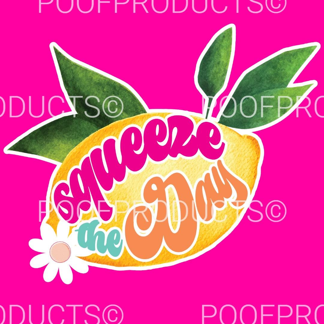 Squeeze the Day Lemon Sticker: Inspirational PNG, SVG (digital Download ...