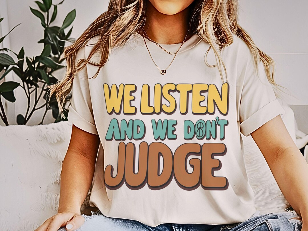 We Listen and We Don't Judge PNG Digital Download File,funny Png,trending Png,popular Png, T ...