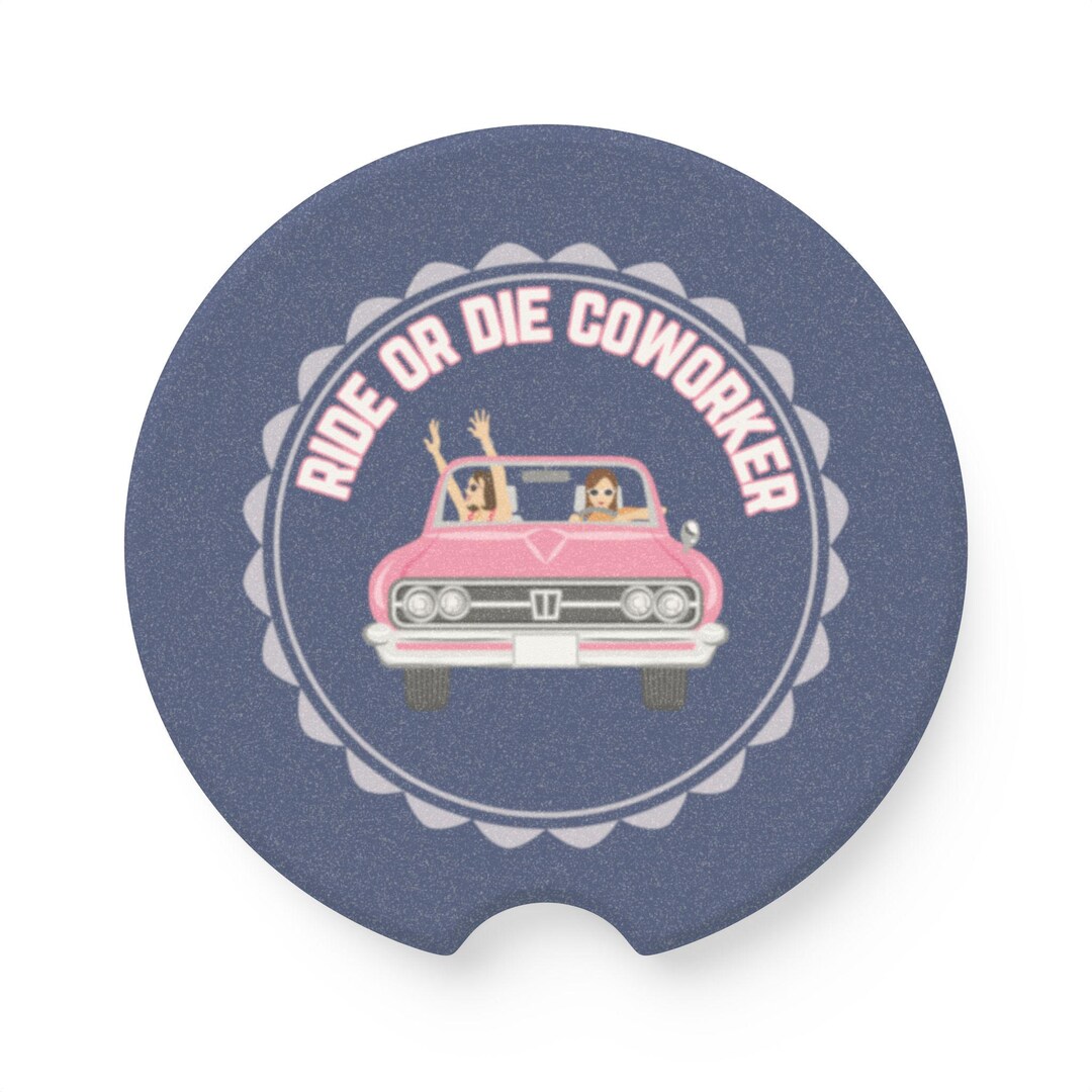 Car Coaster, Workplace Humor Gift, Funny Ride-or-die Coworker ...