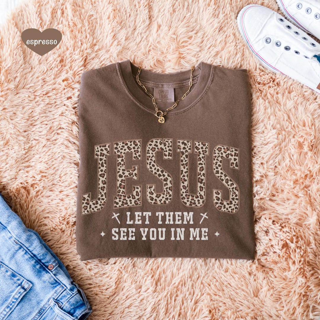 Comfort Colors®jesus Let Them See You in Me Shirt,leopard Print ...