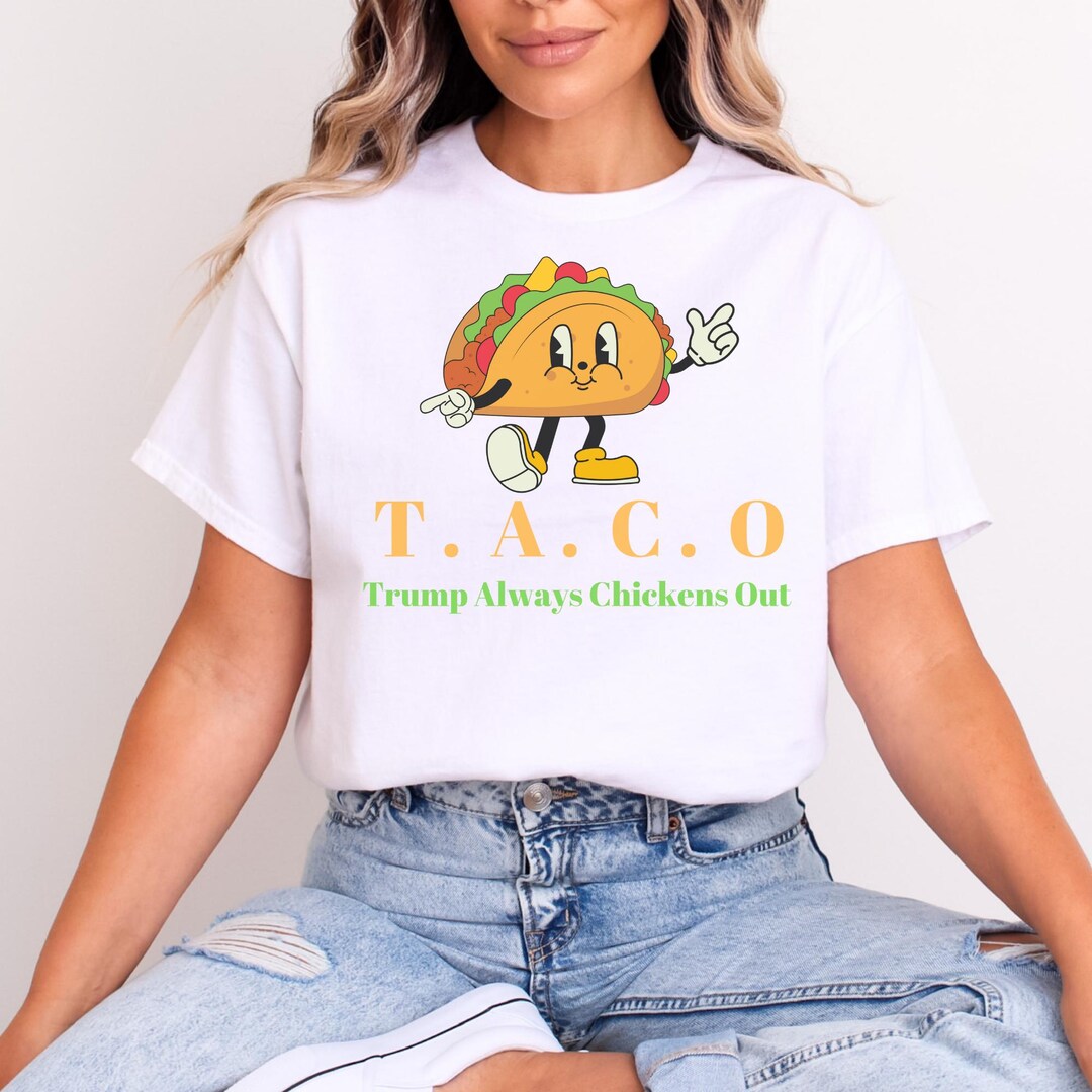 TACO - Trump Always Chickens Out - Funny Protest T-shirt Anti-trump ...