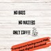 PNG -no Gods, No Masters, Only Coffee - Transparent Background, 300 Dpi ...
