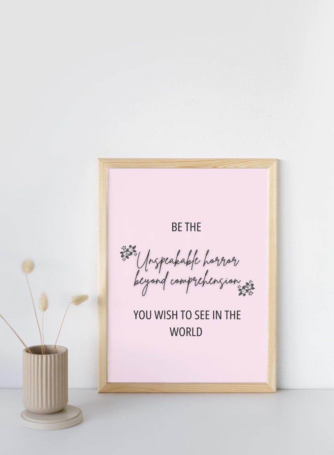 Be the Unspeakable Horror Beyond Comprehension, Printable Wall Art, Diy ...