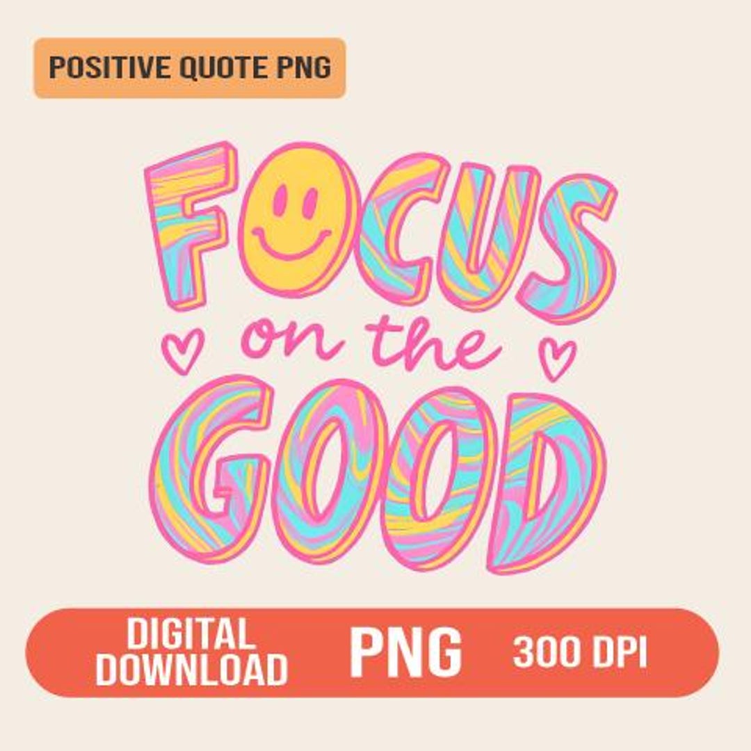 Focus on the Good PNG: Smiley Face Sublimation Design (digital Download ...
