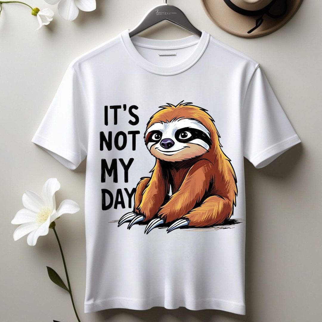 Not My Day – Cute Sloth Printable PNG Design | Funny Digital Download ...