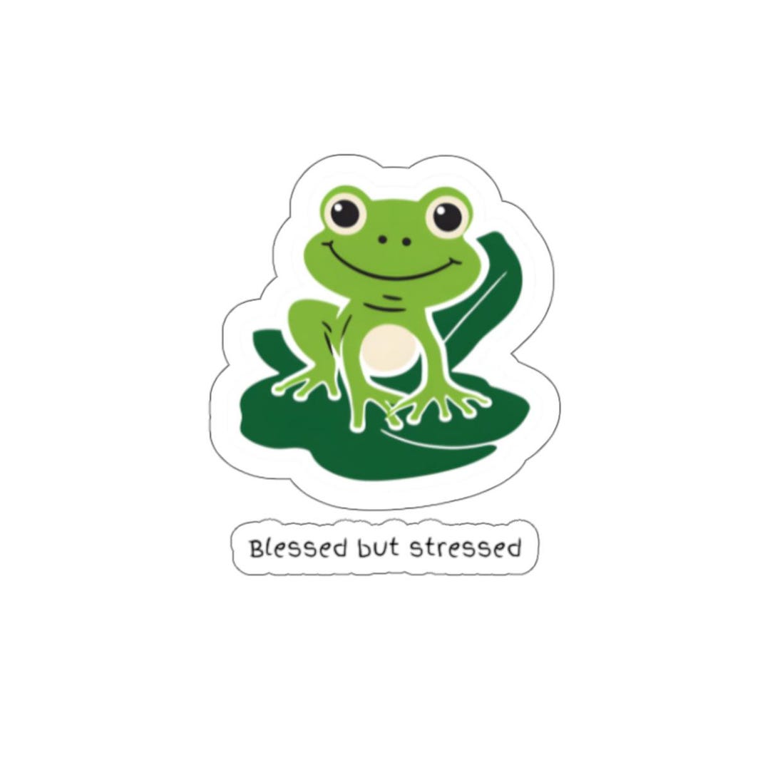 Blessed but Stressed Frog Sticker Cute Motivational Kiss-cut Decal for Laptops & Notebooks - Etsy