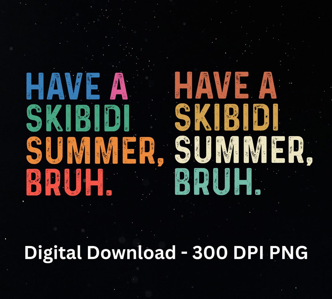 Have A Skibidi Summer Bruh, Funny Last Day of School Png, Skibidi Last ...