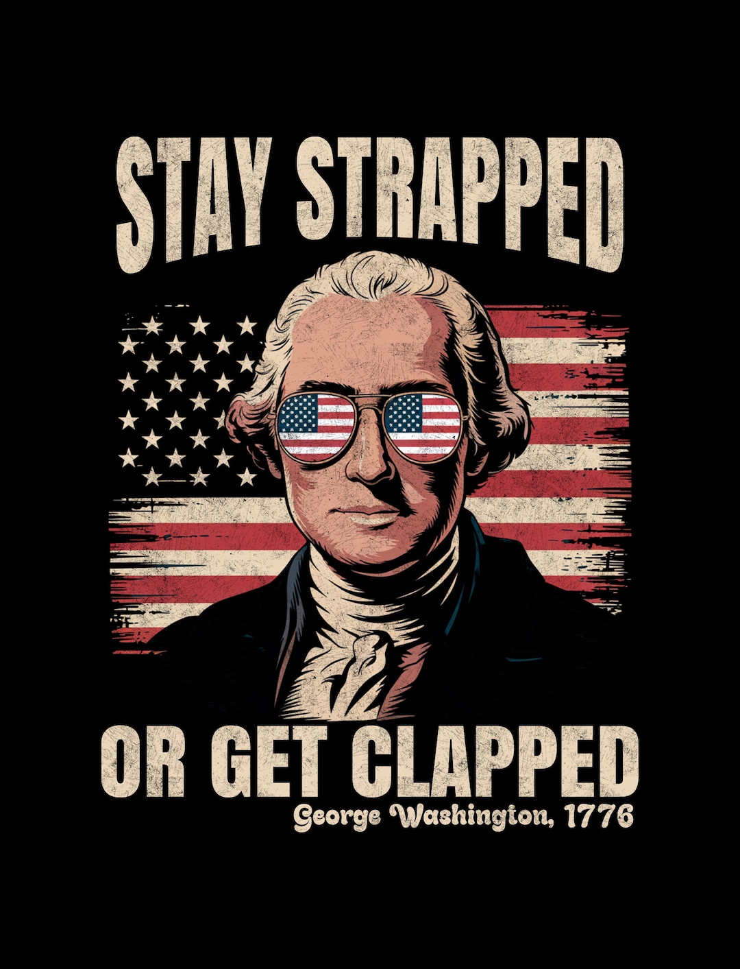 Stay Strapped or Get Clapped PNG, George Washington 4th of July Digital ...