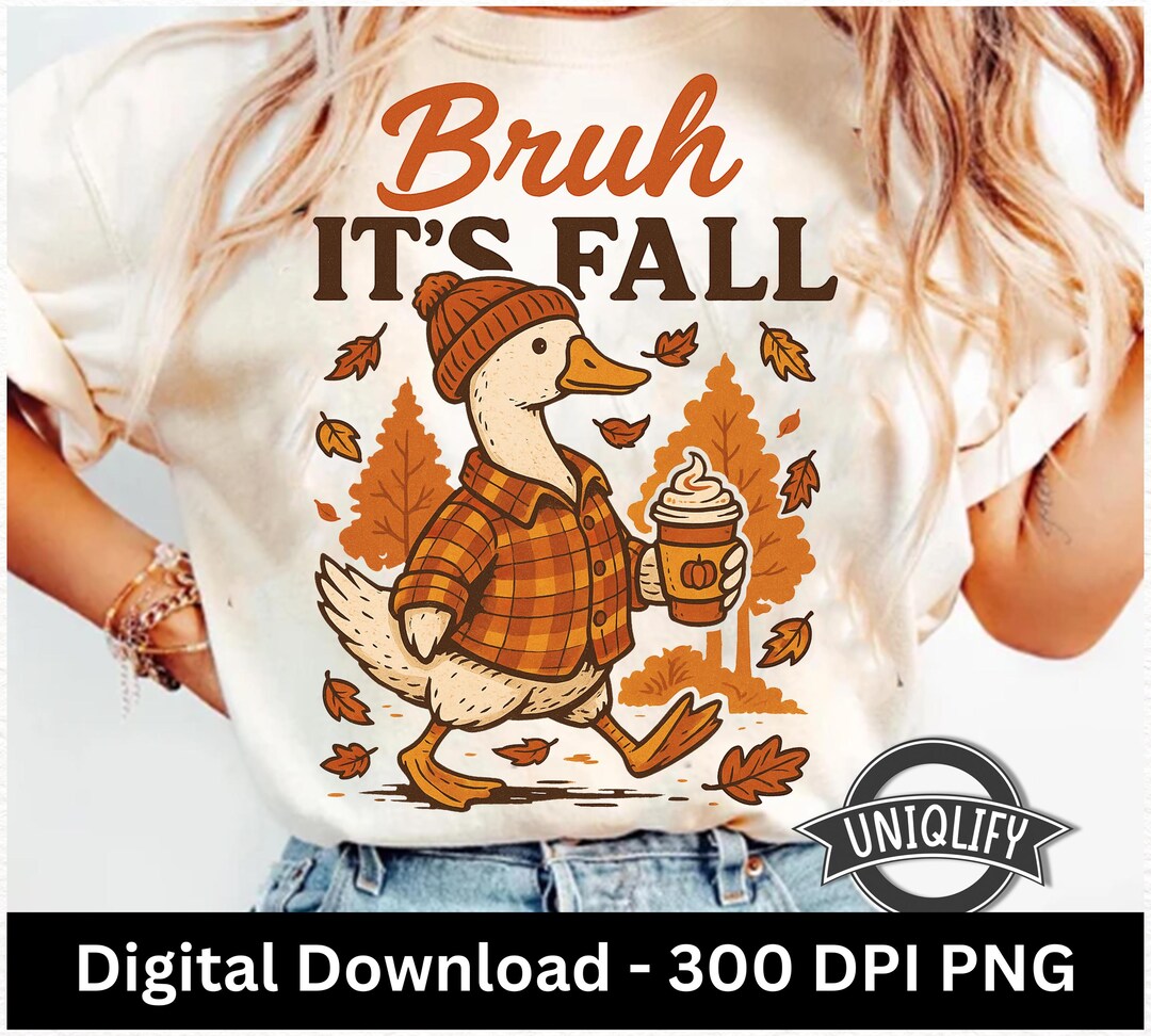 Bruh It’s Fall Png Funny Goose Fall Sublimation Pumpkin Spice Autumn ...