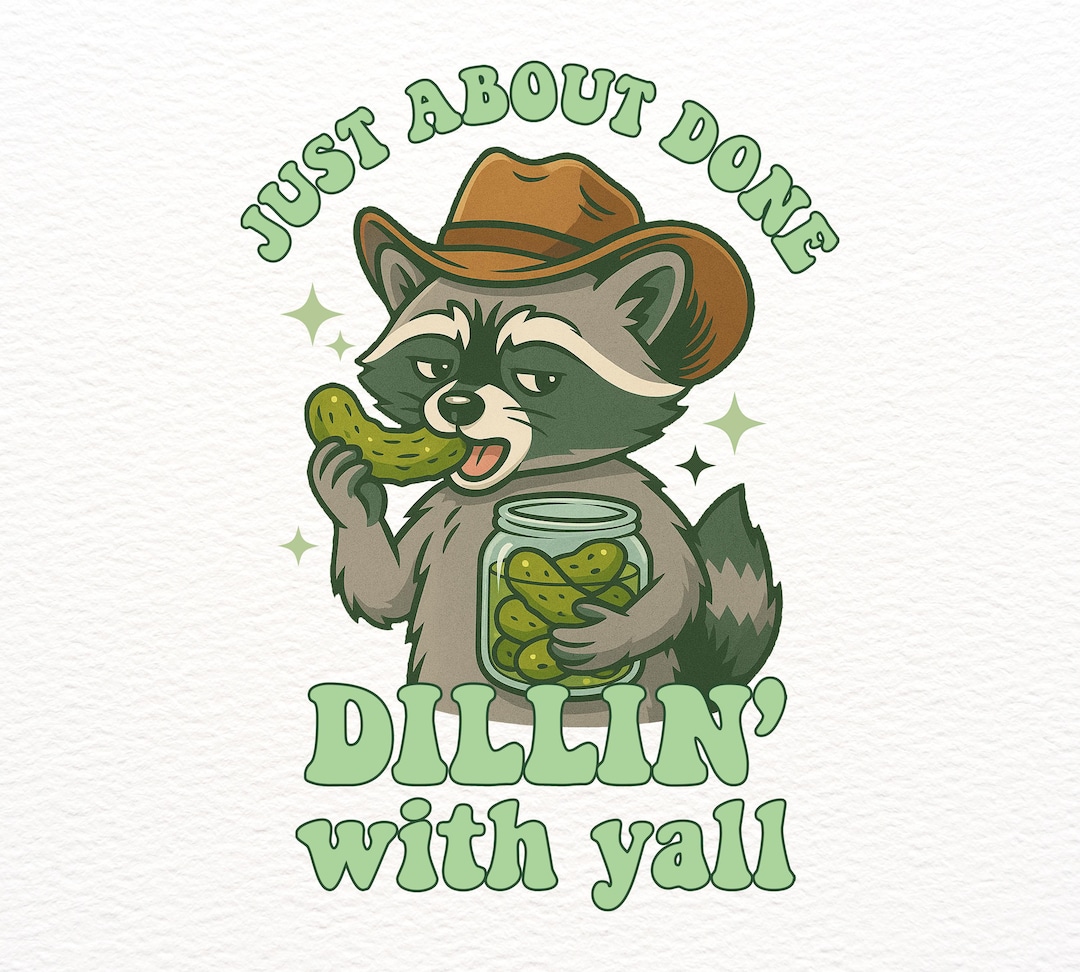 Just About Done Dillin With Yall PNG, Trendy Western Raccoon Pickle Png ...