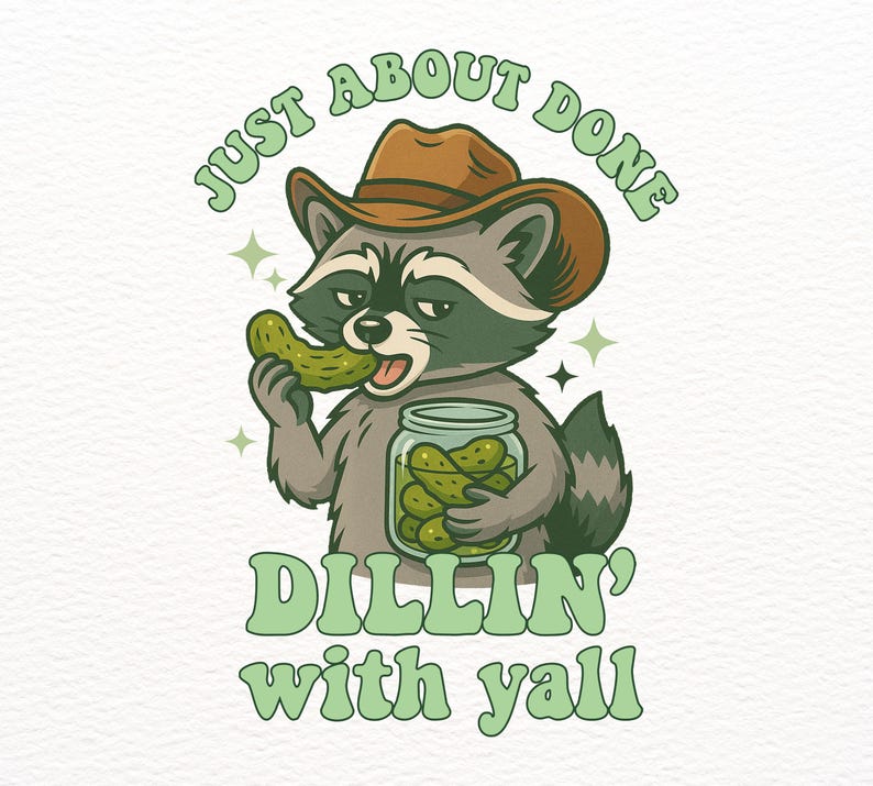Just About Done Dillin With Yall PNG, Trendy Western Raccoon Pickle Png ...