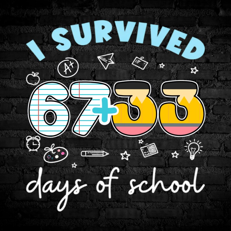 I Survived 100 Days of School Png, I Survived 67 Days of School Png, 67 ...