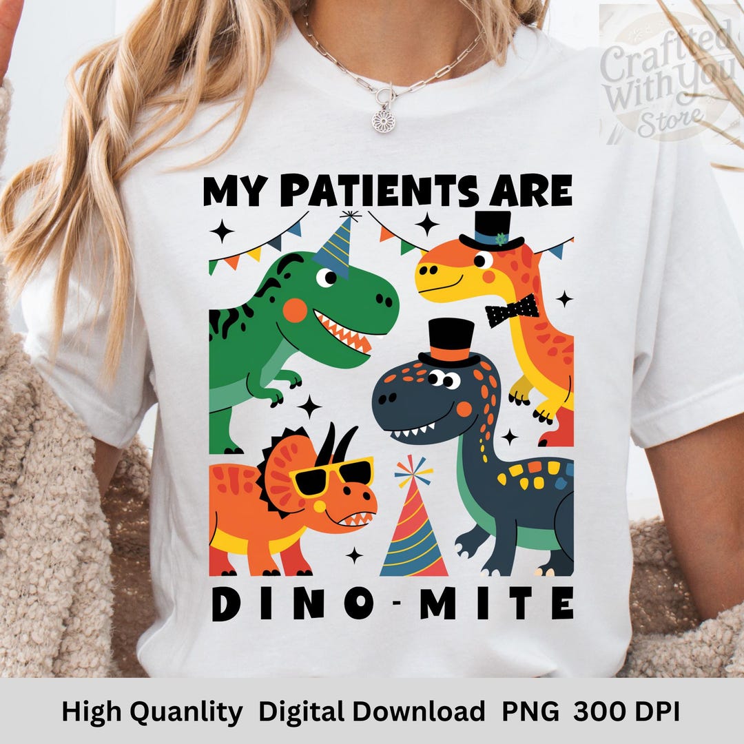 My Patients Are Dino-mite Png, Cute Dinosaur Medical Tee, Dinosaur ...