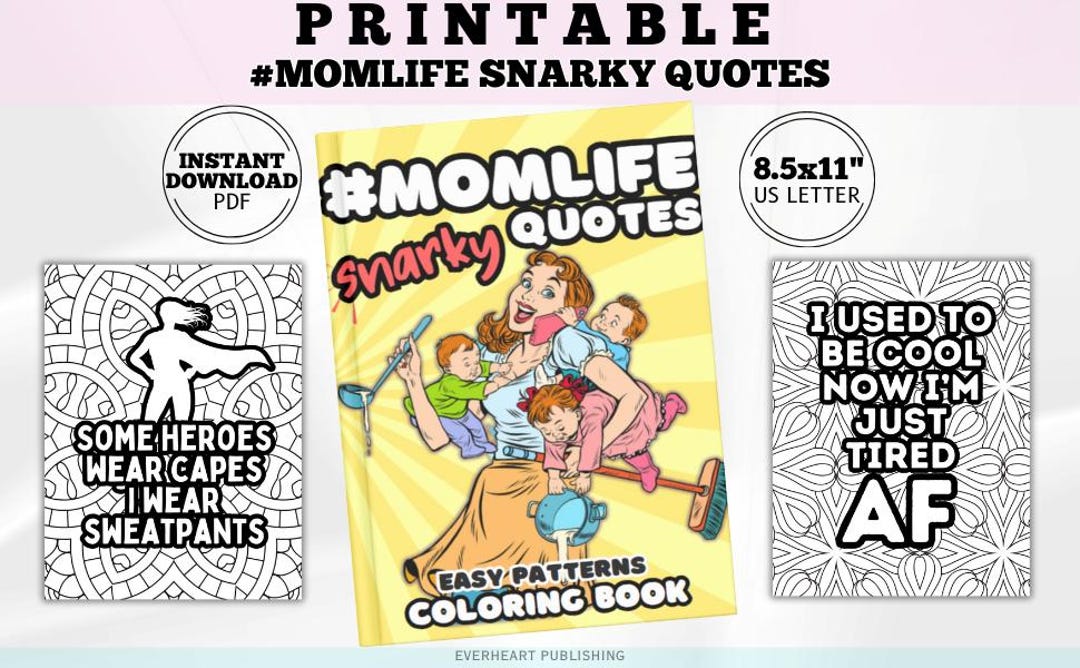 Momlife Coloring Book: Snarky, Funny, and Relatable Quotes for Moms ...