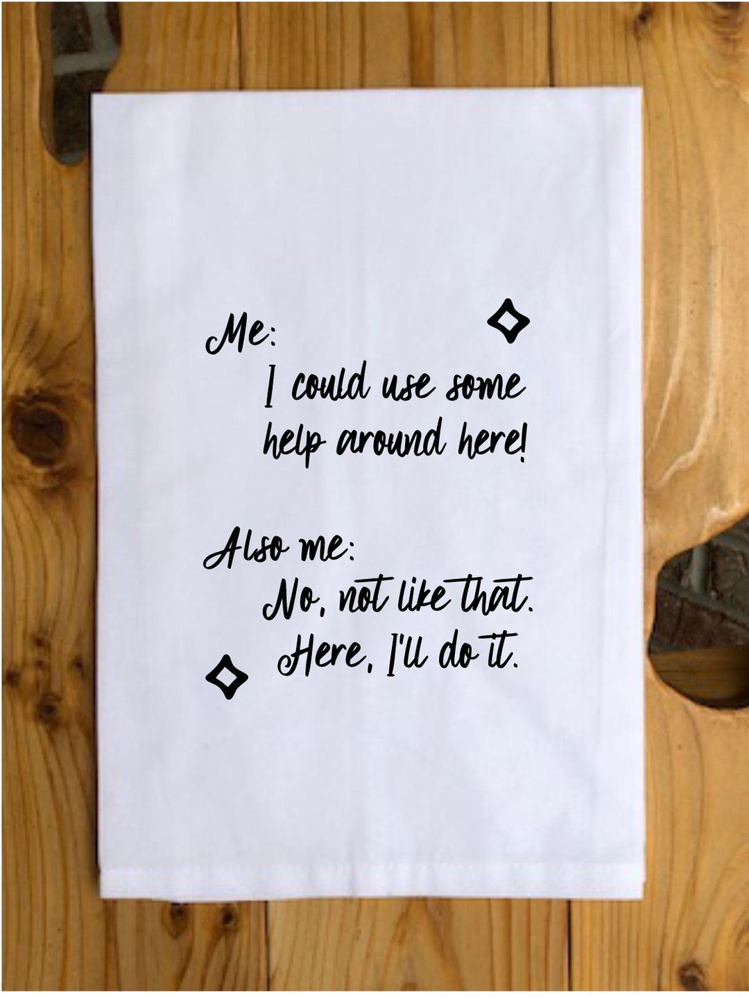 Tea Towel Me: I Could Use Some Help Around Here Also Me No - Etsy