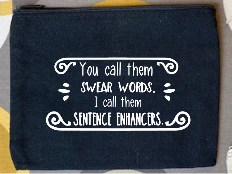 You Call Them Swear Words. I Call Them Sentence Enhancers | Etsy